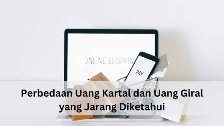 5 Perbedaan Uang Kartal dan Uang Giral Disertai Fungsi & Contoh